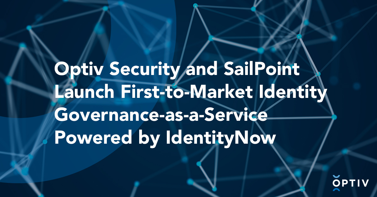 Optiv Security and SailPoint Launch First-to-Market Identity as-a-Service Powered by IdentityNow ...